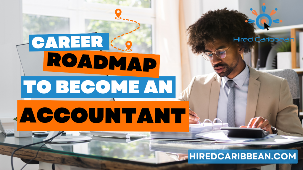 Career Roadmap to become an Accountant – Hired Caribbean- Jobs ...
